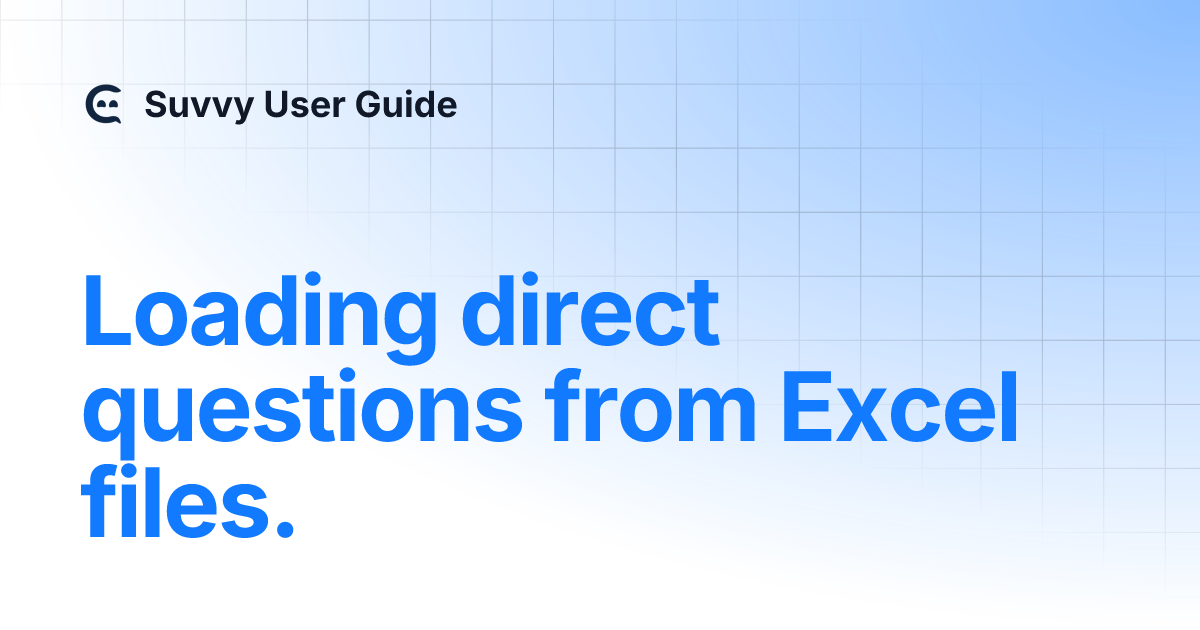 Loading direct questions from Excel files. | Suvvy User Guide